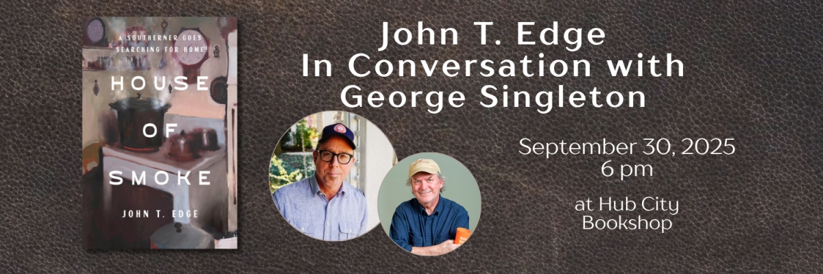 John T. Edge in Conversation with George Singleton: House of Smoke | Hub City Writers Project