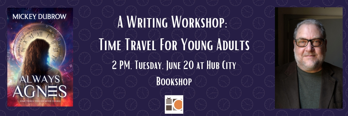 Writing Workshop: Time Travel for Young Adults with Author Mickey Dubrow | Hub City Writers Project