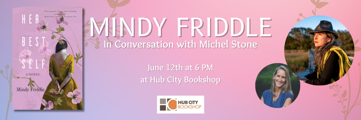 Mindy Friddle in Conversation with Michel Stone | Hub City Writers Project
