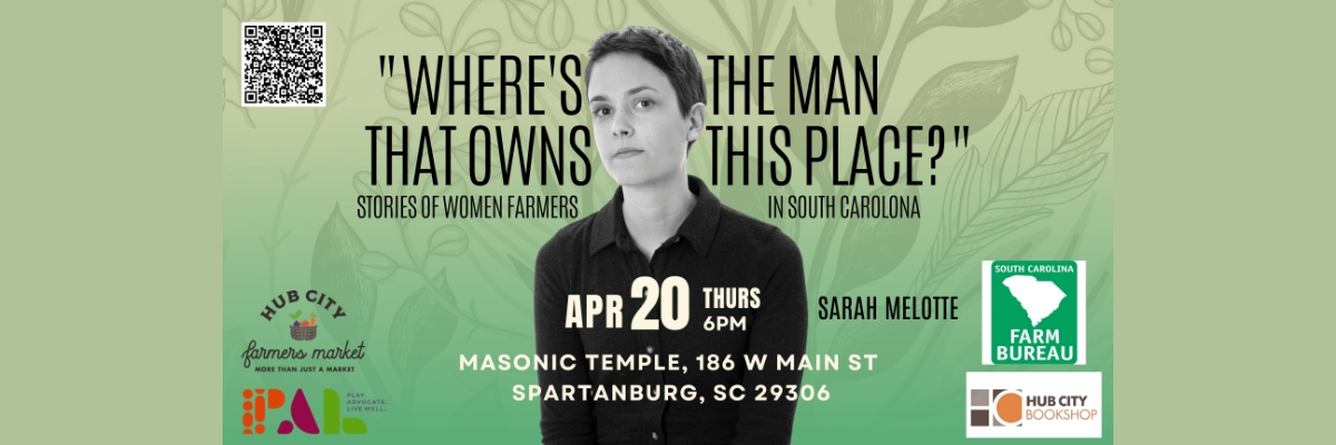 Where's the man who owns this place? Stories of Women Farmers in SC ...