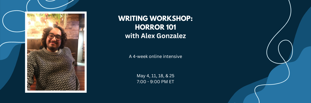 SESSION 2: Writing Workshop with Alex Gonzalez: Horror 101 | Hub City ...