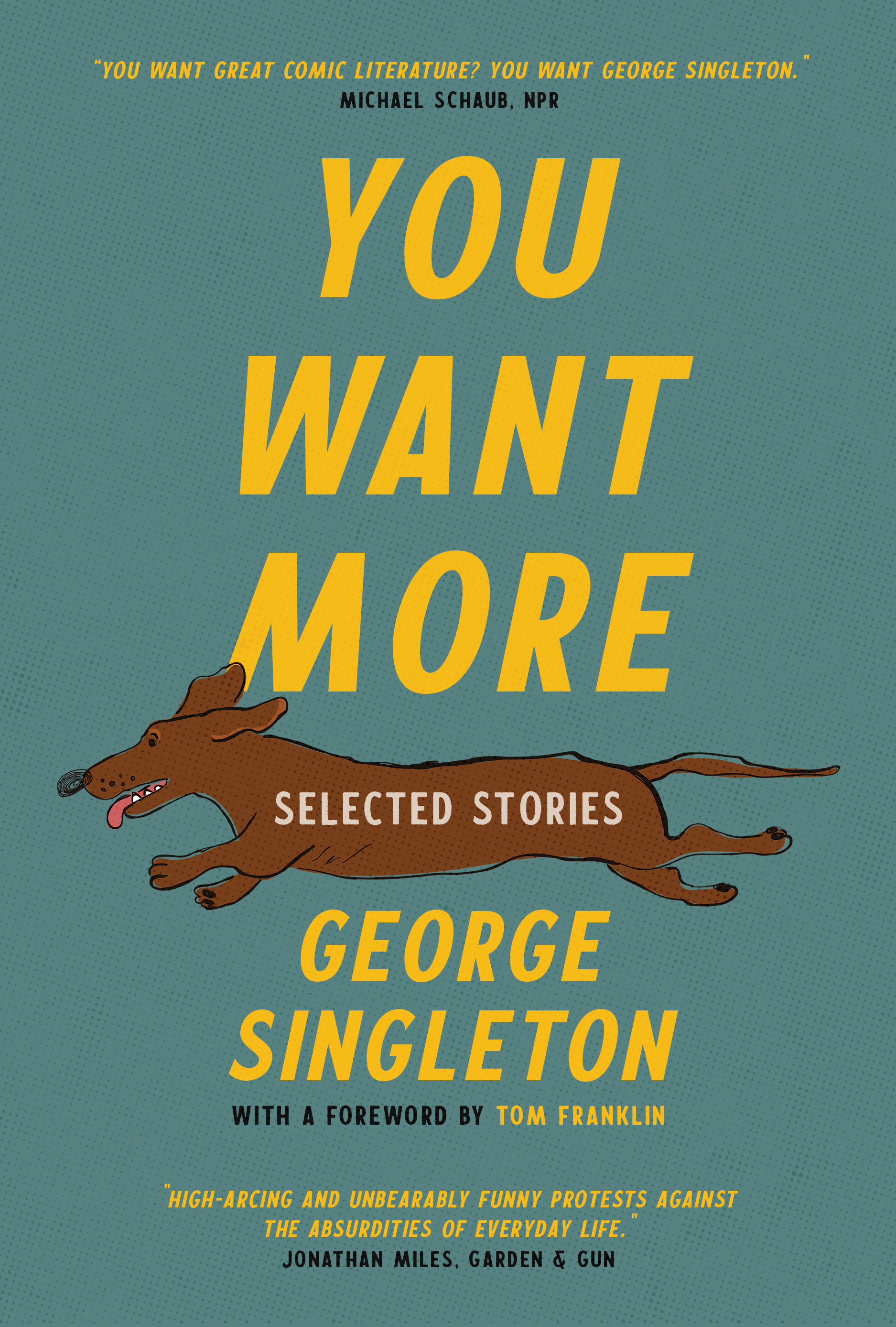 You Want More: Selected Stories of George Singleton | Fiction | Hub ...